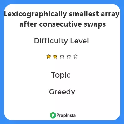 Lexicographically smallest array after consecutive swaps | C++ | PrepInsta